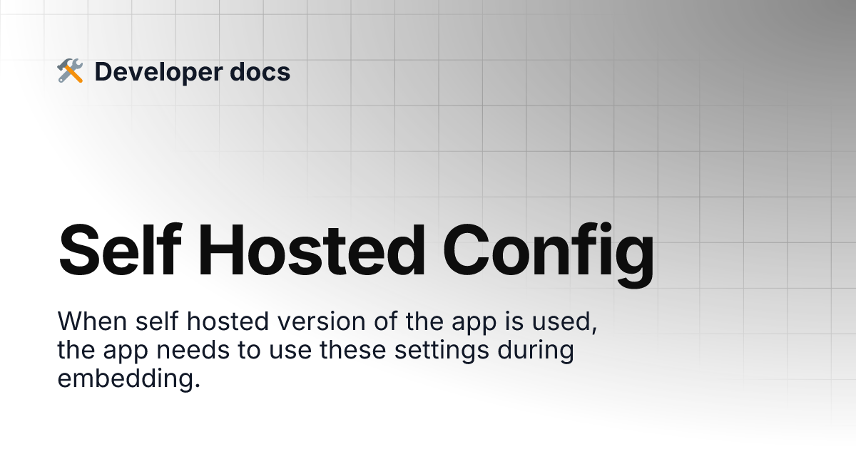 Self Hosted Config | Developer docs Self Hosted Config | Developer docs